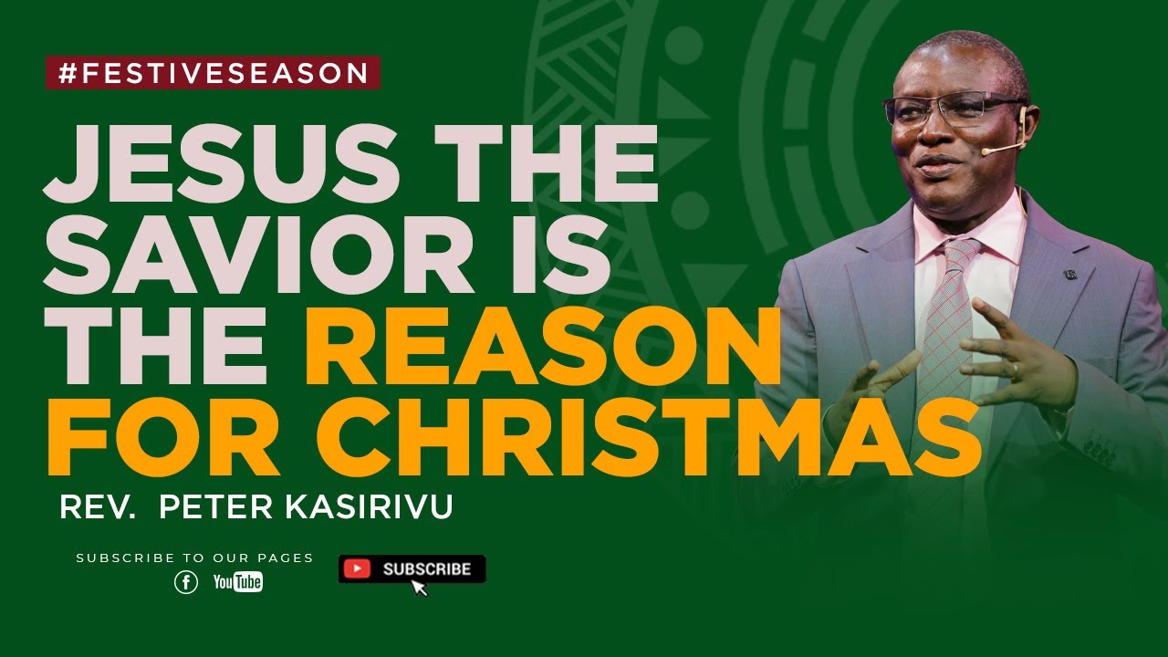 Jesus The Savior Is The Reason For Christmas Rev. Peter Kasirivu | # ...