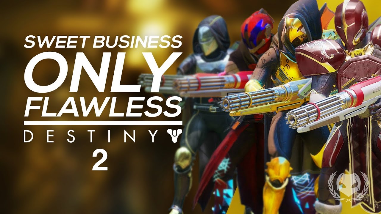 Destiny 2: Sweet Business Only Flawless - The Quest To Become Men - YouTube