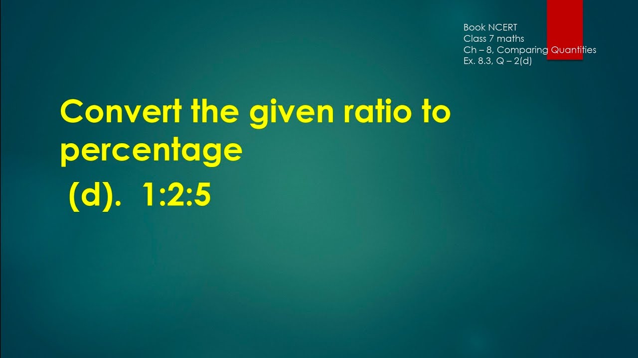 Convert Each Part Of Given Ratio 1 2 5 To Percentage Its Study Time convert-each-part-of-given-ratio-1-2-5-to-percentage-its-study-time