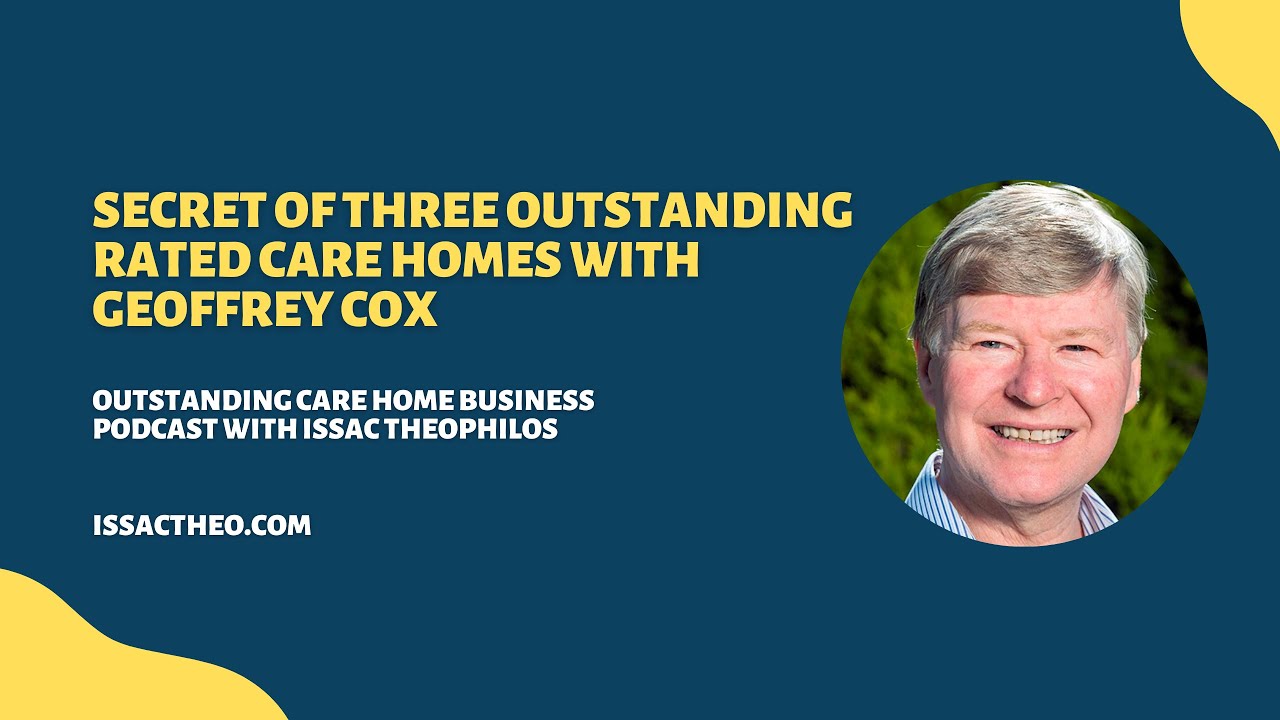 Geoffrey's secret of operating three Outstanding rated care homes - YouTube