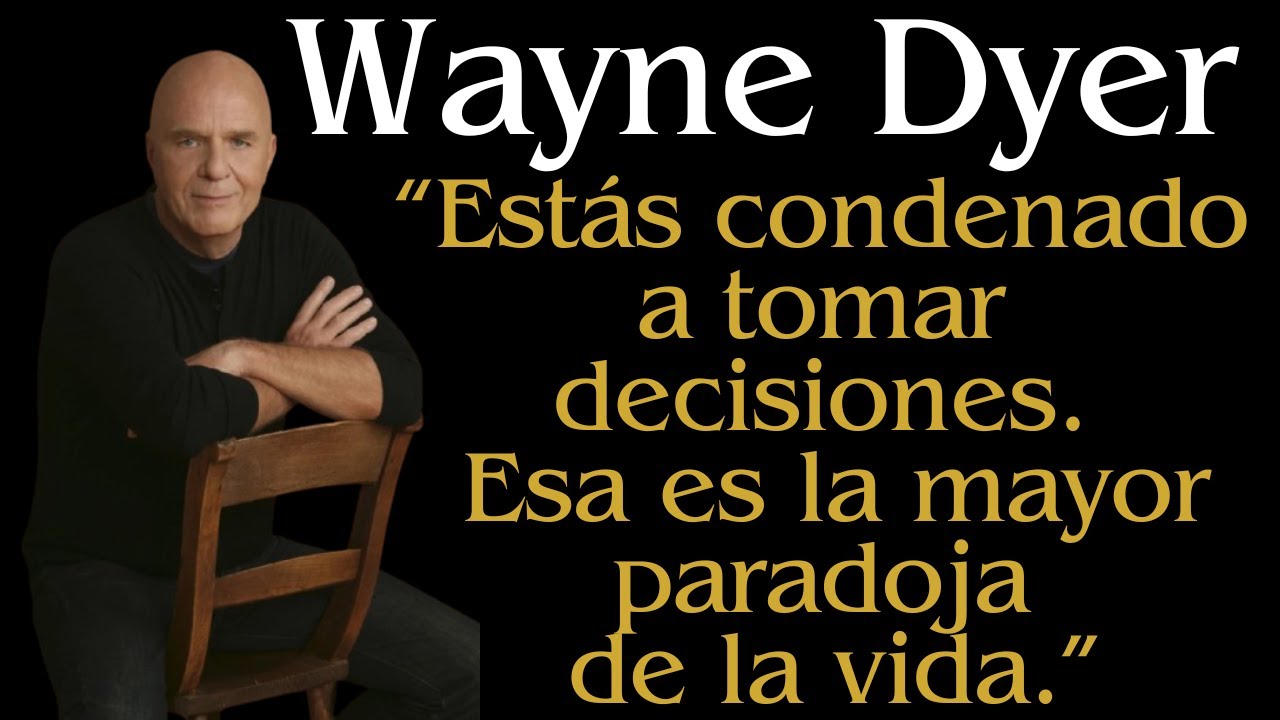 Las mejores frases de Wayne Dyer - YouTube