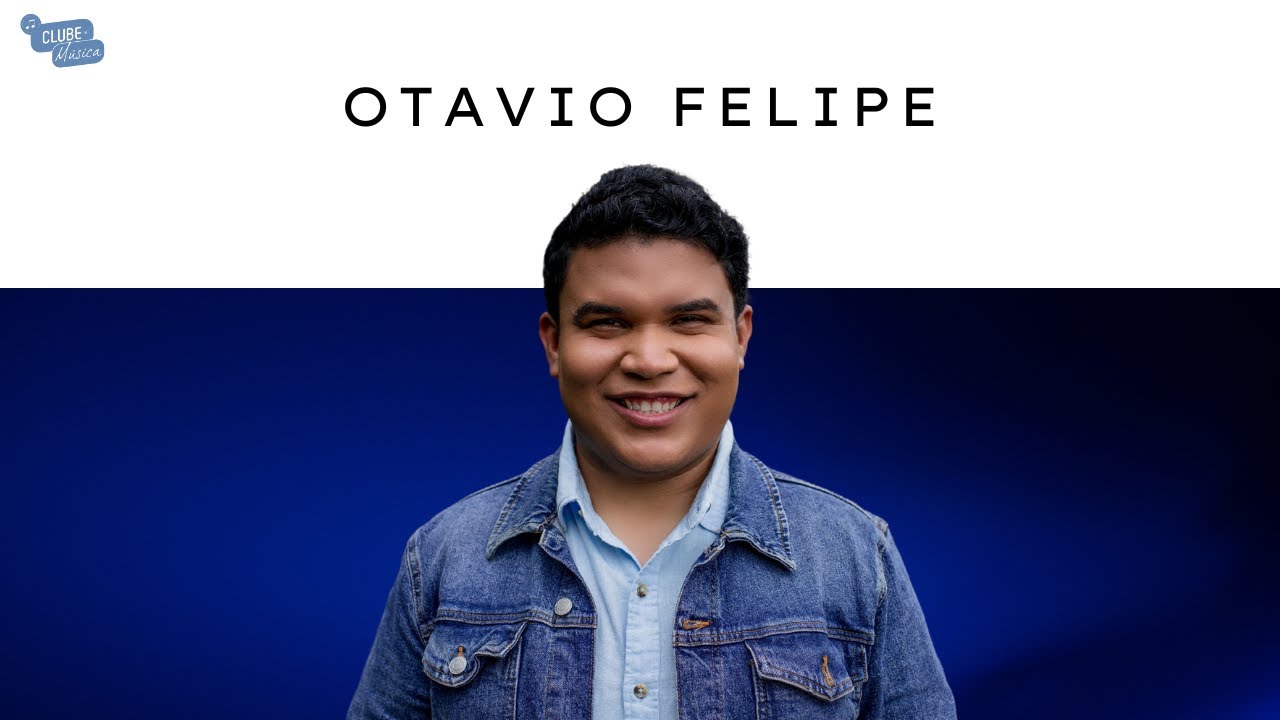 OTAVIO FELIPE NO CLUBE DA MÚSICA - YouTube