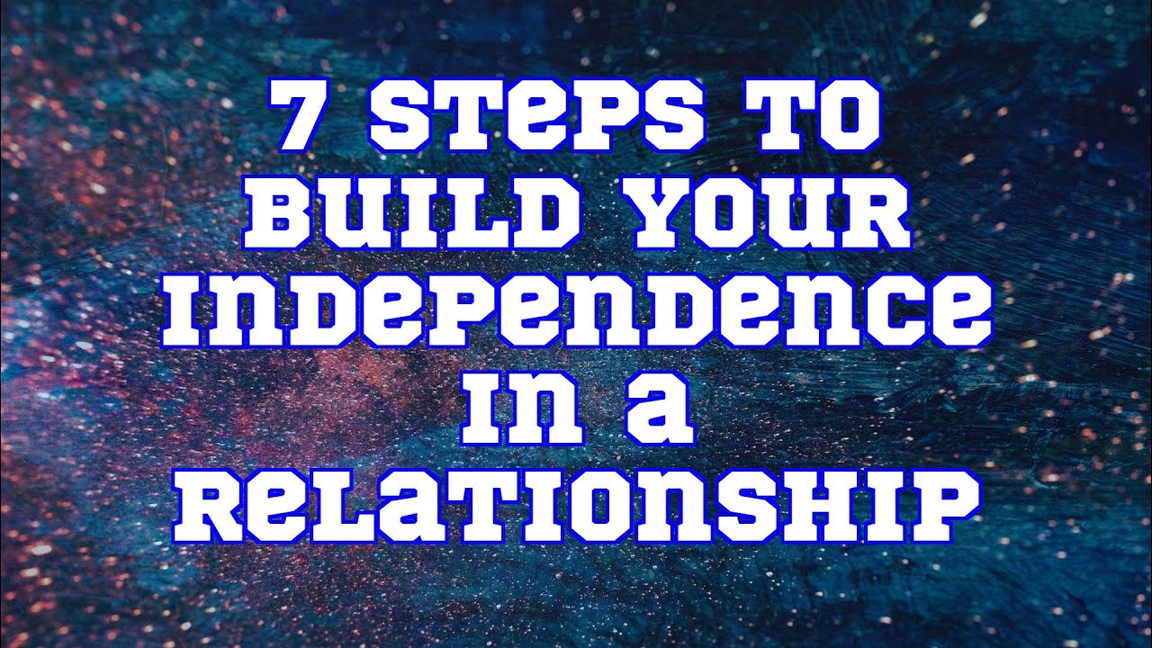ChatGPT | 7 Steps to Build Your Independence in a Relationship - YouTube