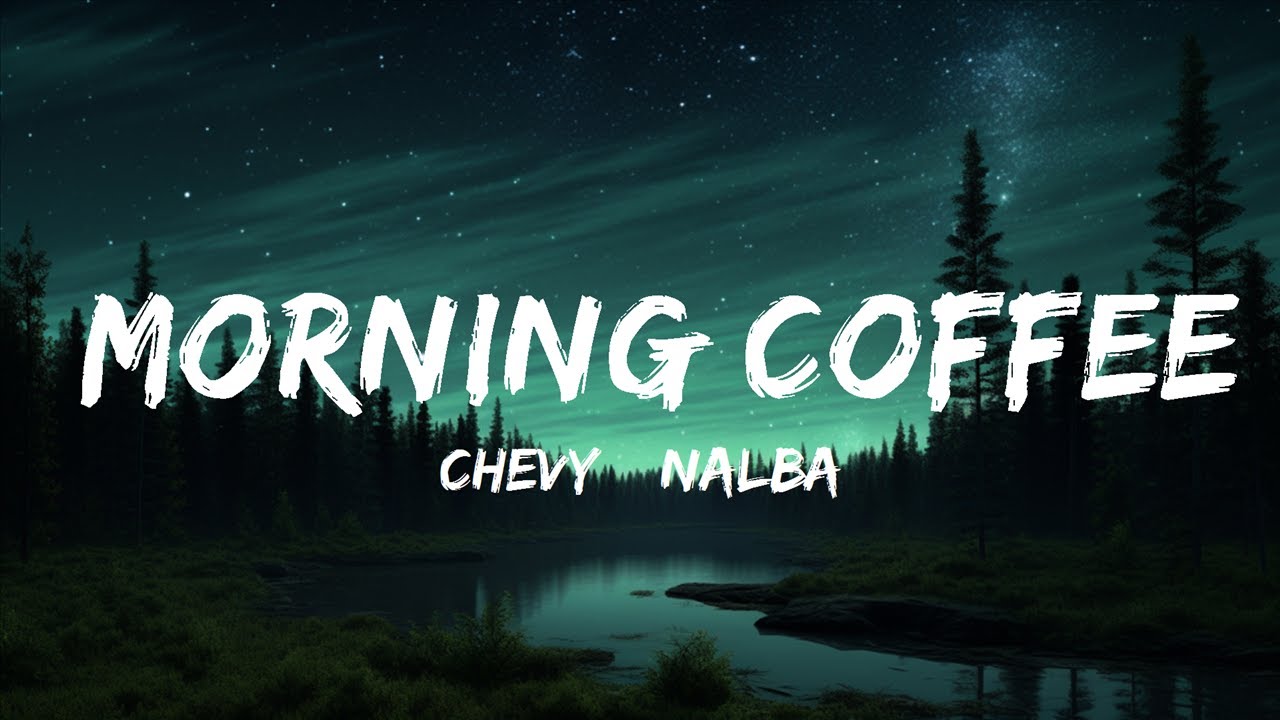 Chevy & Nalba - Morning Coffee (Lyrics) | BABEL | 30mins - Feeling your ...