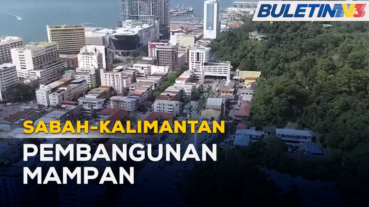 SABAH-KALIMANTAN | RDA Akan Ditubuhkan Bangun Bandar Sempadan - YouTube