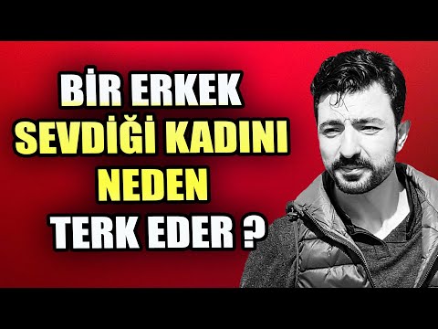 BİR ERKEK SEVDİĞİ KADINI NEDEN TERK EDER ? ( 8 ÖNEMLİ SEBEP  )