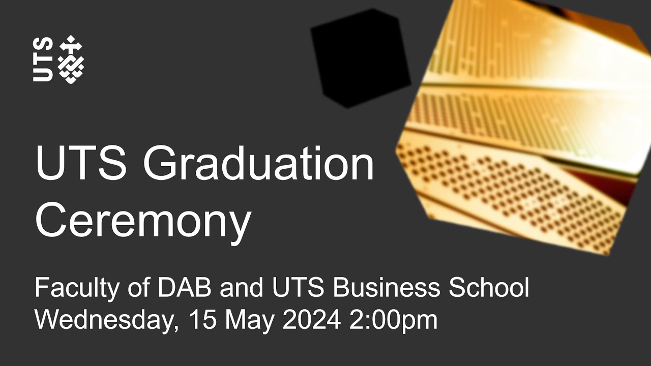 UTS graduation ceremony - Faculty of DAB and UTS Business School - Wednesday 15 May 2024 - YouTube