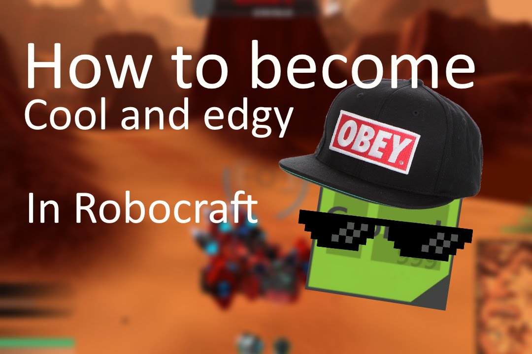 Sick Robocraft Tutorial - How To Become Cool And Edgy - YouTube