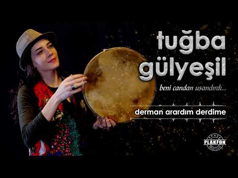 Tuğba Gülyeşil -  Derman Arardım Derdime