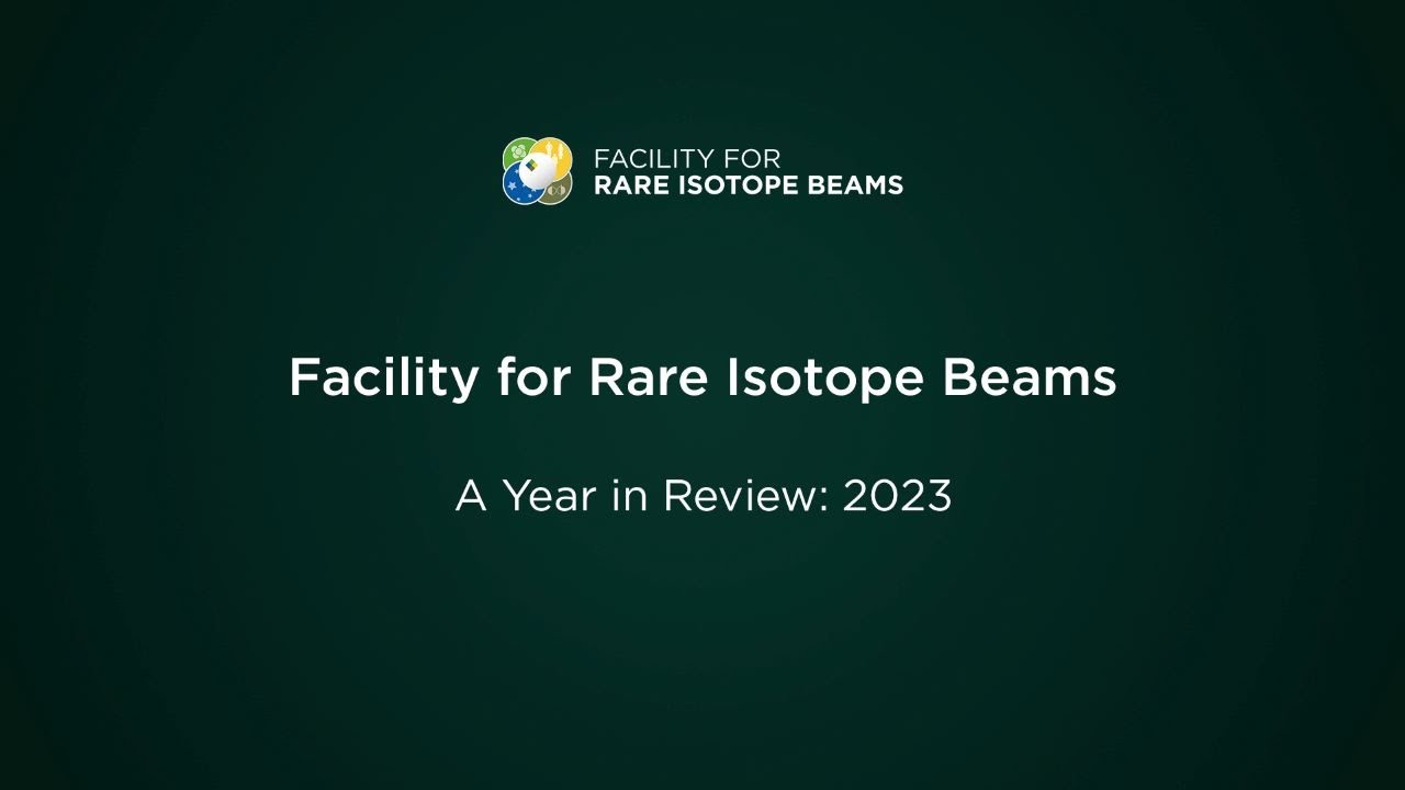 Facility for Rare Isotope Beams (FRIB) Year in Review - 2023 - YouTube