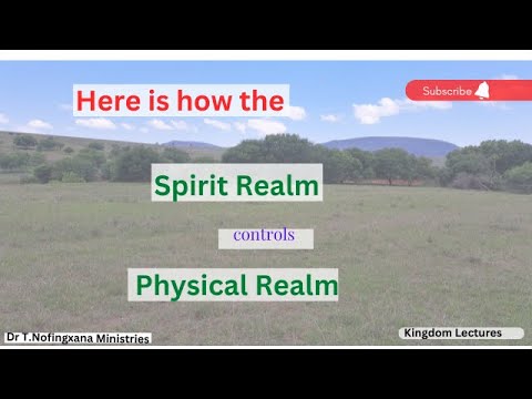 Here is how the The Spiritual Realm controls the Physical Realm ...
