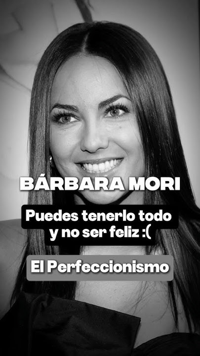 Bárbara Mori: El Perfeccionismo 🤕💔 #reflexiones #amorpropio - YouTube