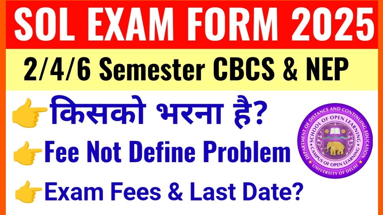 DU SOL Exam Form 2025: 2/4/6 Semester CBCS & NEP- Fee not Fee Define Problem, Exam Fees & Last ...