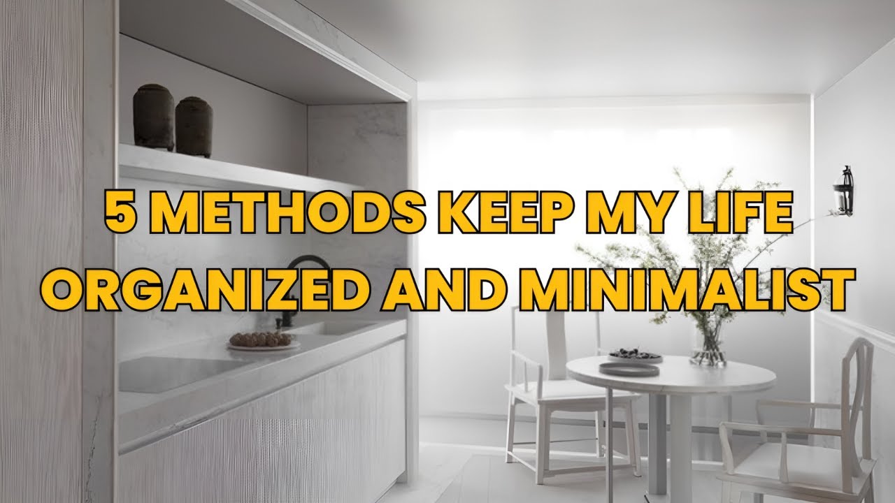 5 Methods to Keep My Life Organized and Minimalist - YouTube
