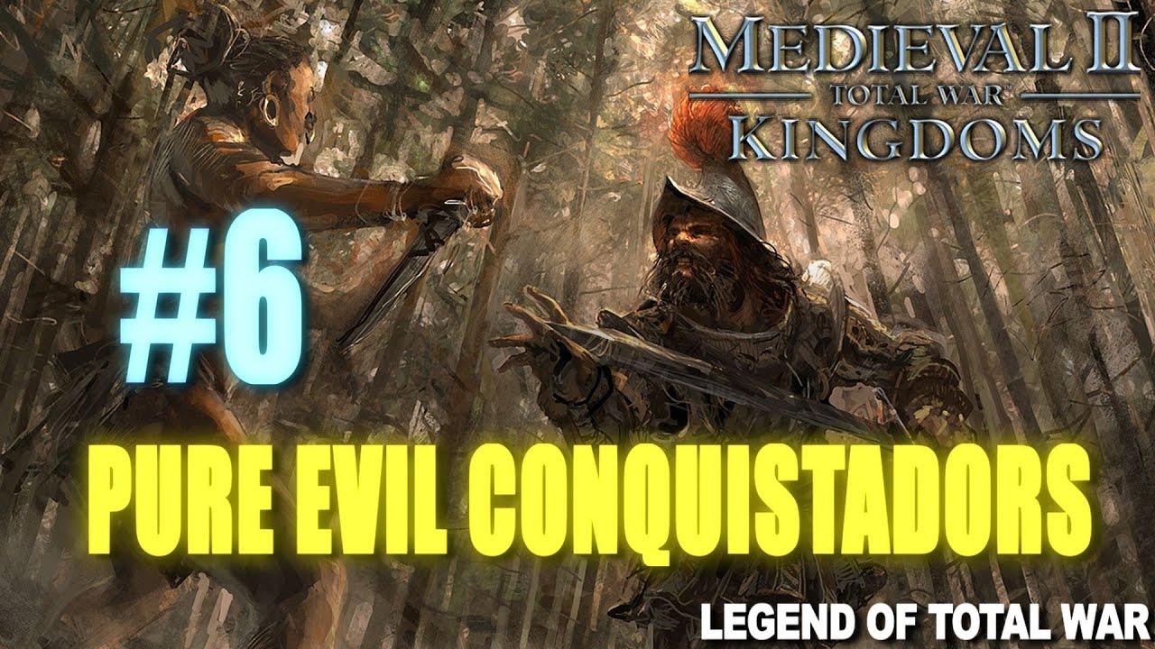 Medieval 2: Kingdoms Pure Evil Conquistadors #6 - YouTube