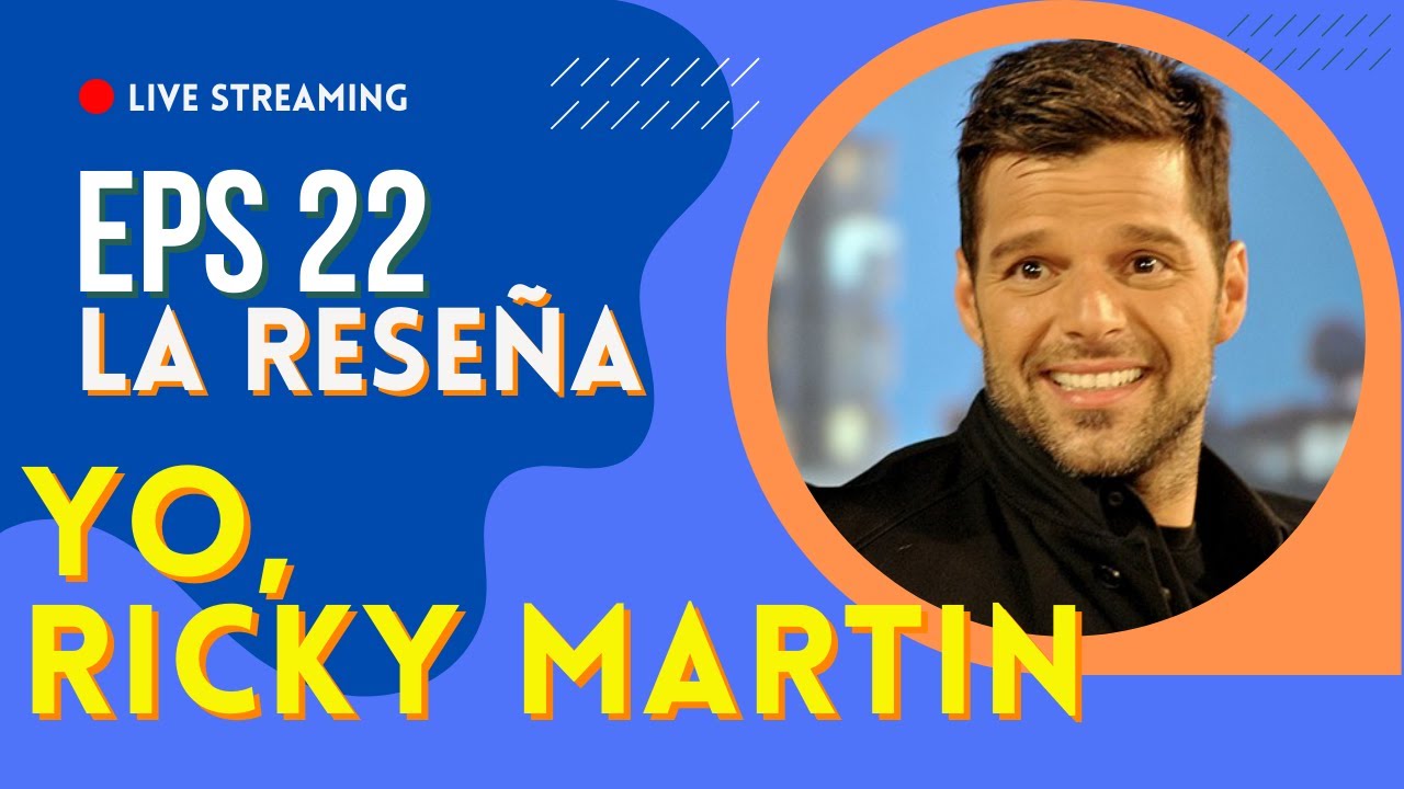 🟠YO. Ep. 22- La Reseña del Libro YO de Ricky Martín y el documental ...