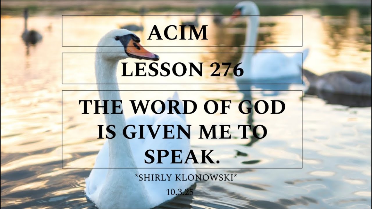 365 days of ACIM: Lesson 276 - “The word of God is given me to speak ...