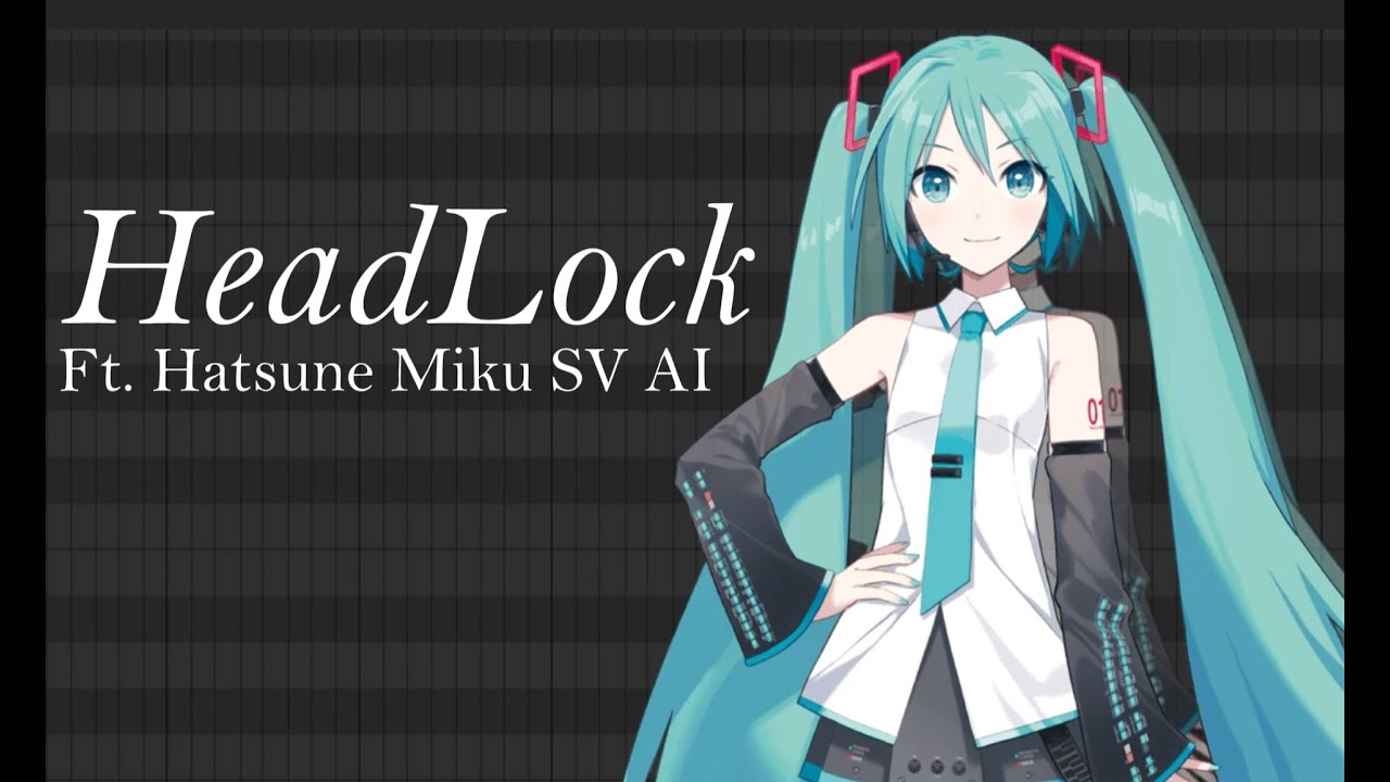 【SYNTHVカバー】HeadLock Ft. Hatsune Miku SynthV AI - YouTube