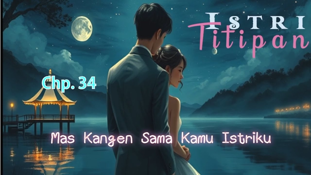 Chp 34 Mas Kangen Sama Kamu Istriku | Istri Titipan | Novel Romantis | DraCin - YouTube