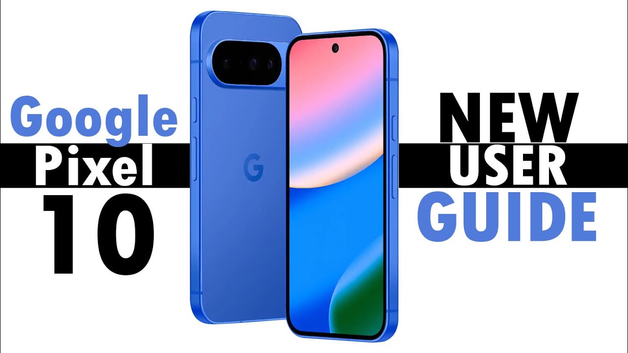 Google Pixel 10 Complete New User Guide - YouTube