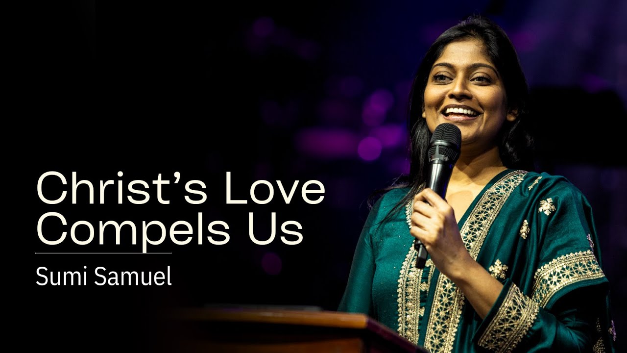 CHRIST'S LOVE COMPELS US | SUMI SAMUEL | 15 SEPTEMBER 2024 | NLAG ...