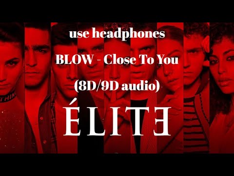 BLOW - Close To You | Elite: Season 2 OST (8D/9D audio)