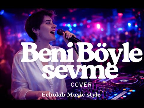 Beni Böyle Sevme – Cover | Originally Performed by Hande Mehan“music”song / songs, remix