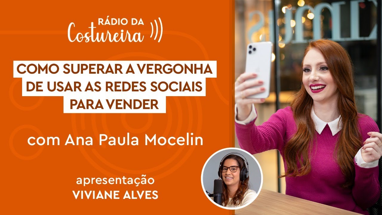 #194 Rádio da Costureira: Como Superar a Vergonha de Usar as Redes Sociais para Vender - Ana ...