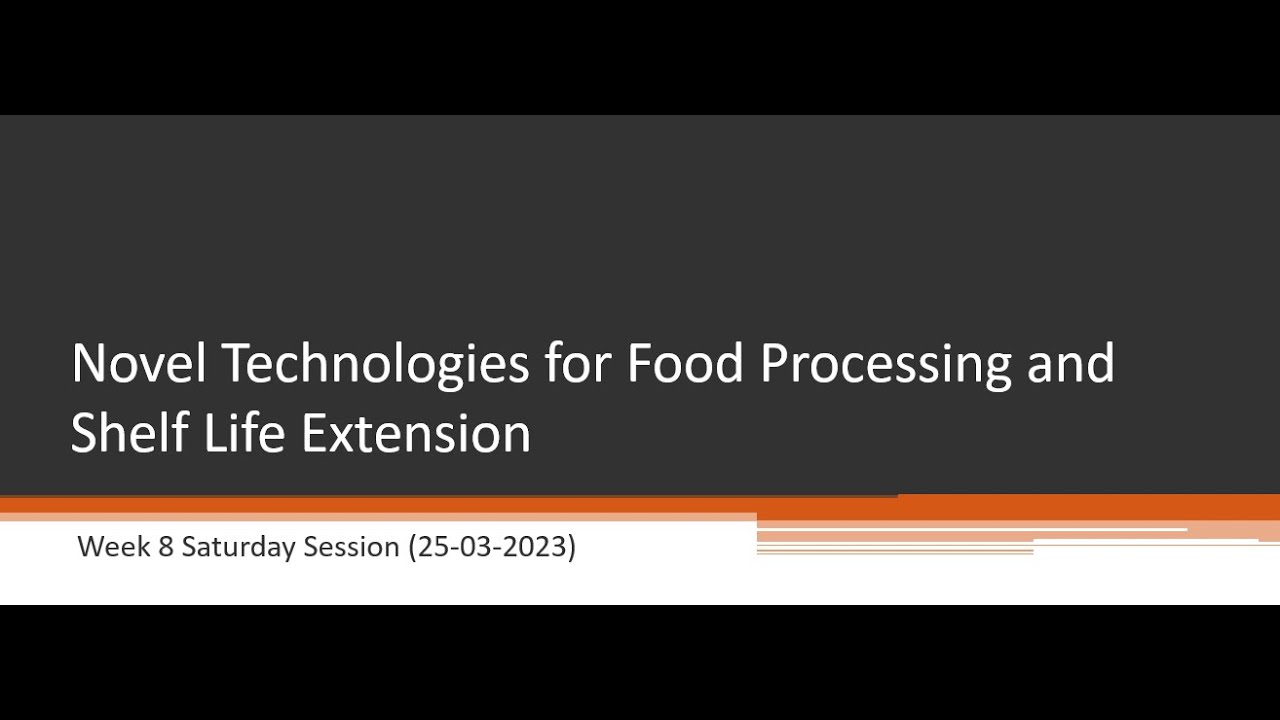 Novel Technologies for Food Processing and Shelf Life Extension Week 8 Problem Solving Session ...