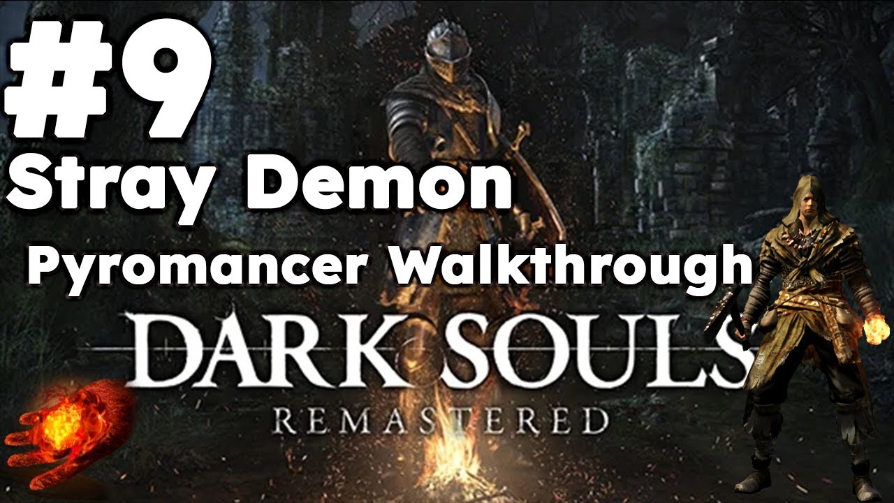 Dark Souls Remastered ~ Pyromancer Walkthrough #9 Stray Demon - YouTube