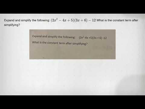 Expand and simplify the following: (2x^2-4x+5)(3x+6)-12 What is the constant term after ...