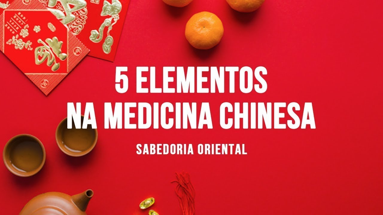 Os 5 Elementos da Medicina Tradicional Chinesa | RAFAEL BAUTH | MTC 02 ...