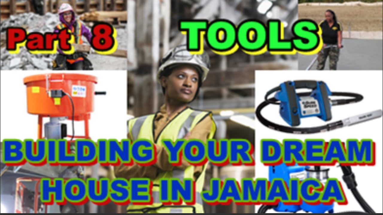 BUILDING YOUR DREAM HOUSE IN JAMAICA, PART 8. TOOLS. - YouTube
