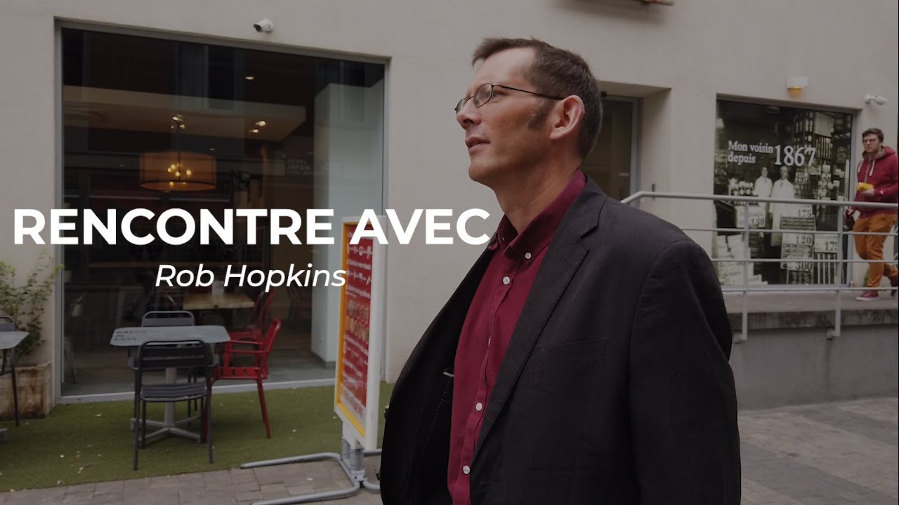Rencontre avec Rob Hopkins / Meeting with Rob Hopkins - YouTube