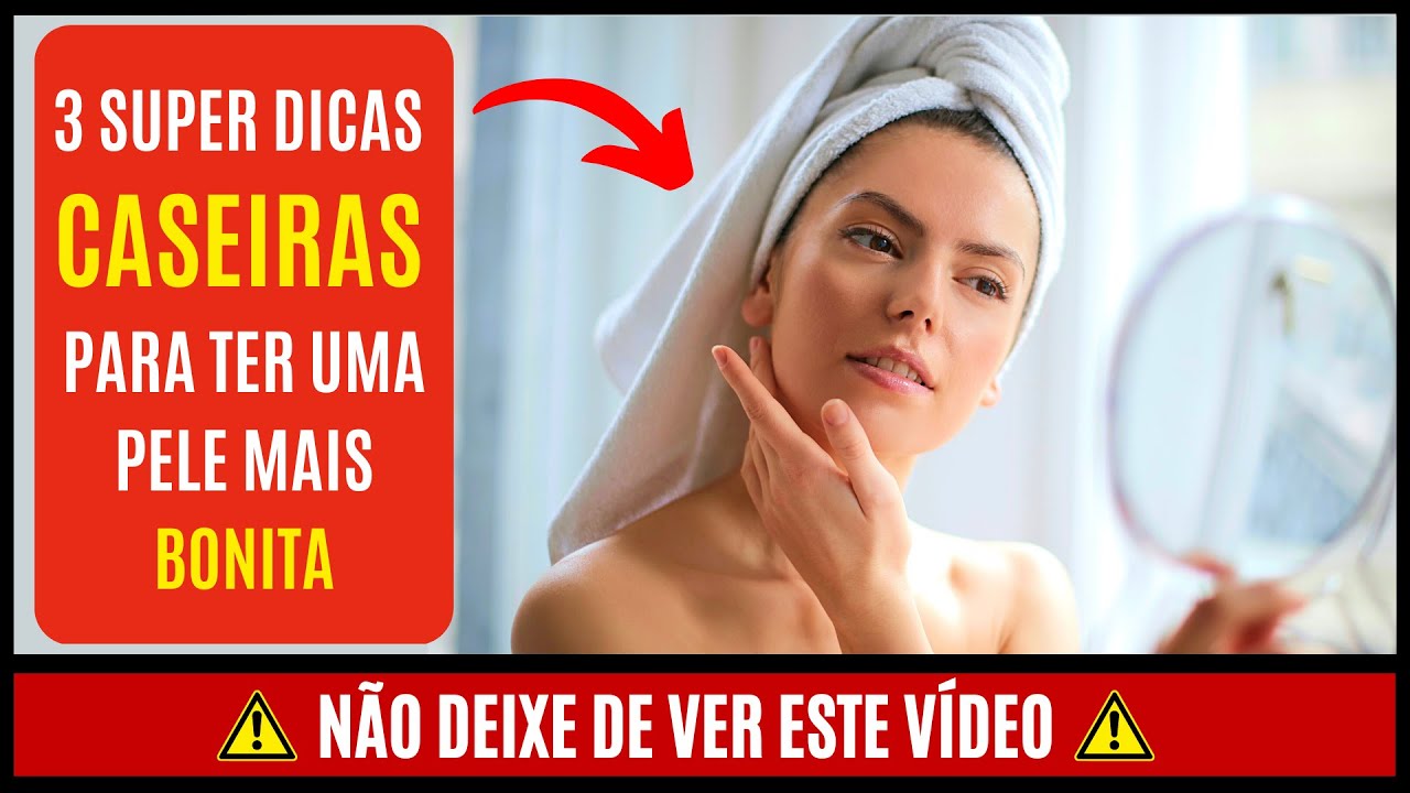 PELE RADIANTE E MAIS JOVEM - 03 DICAS MILAGROSAS PARA DEIXAR SUA PELE ...