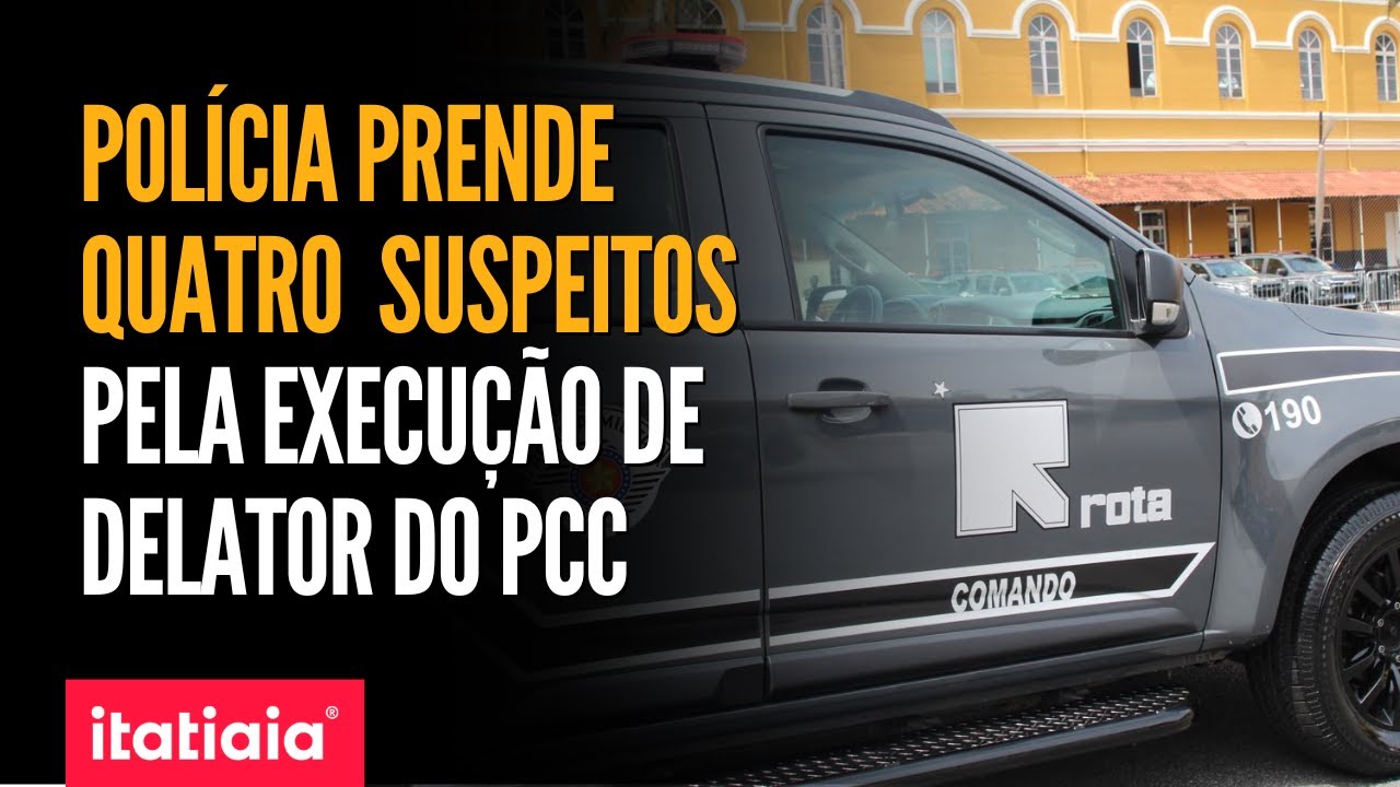 POLÍCIA PRENDE MAIS 4 SUSPEITOS DE ENVOLVIMENTO NA EXECUÇÃO DE DELATOR ...