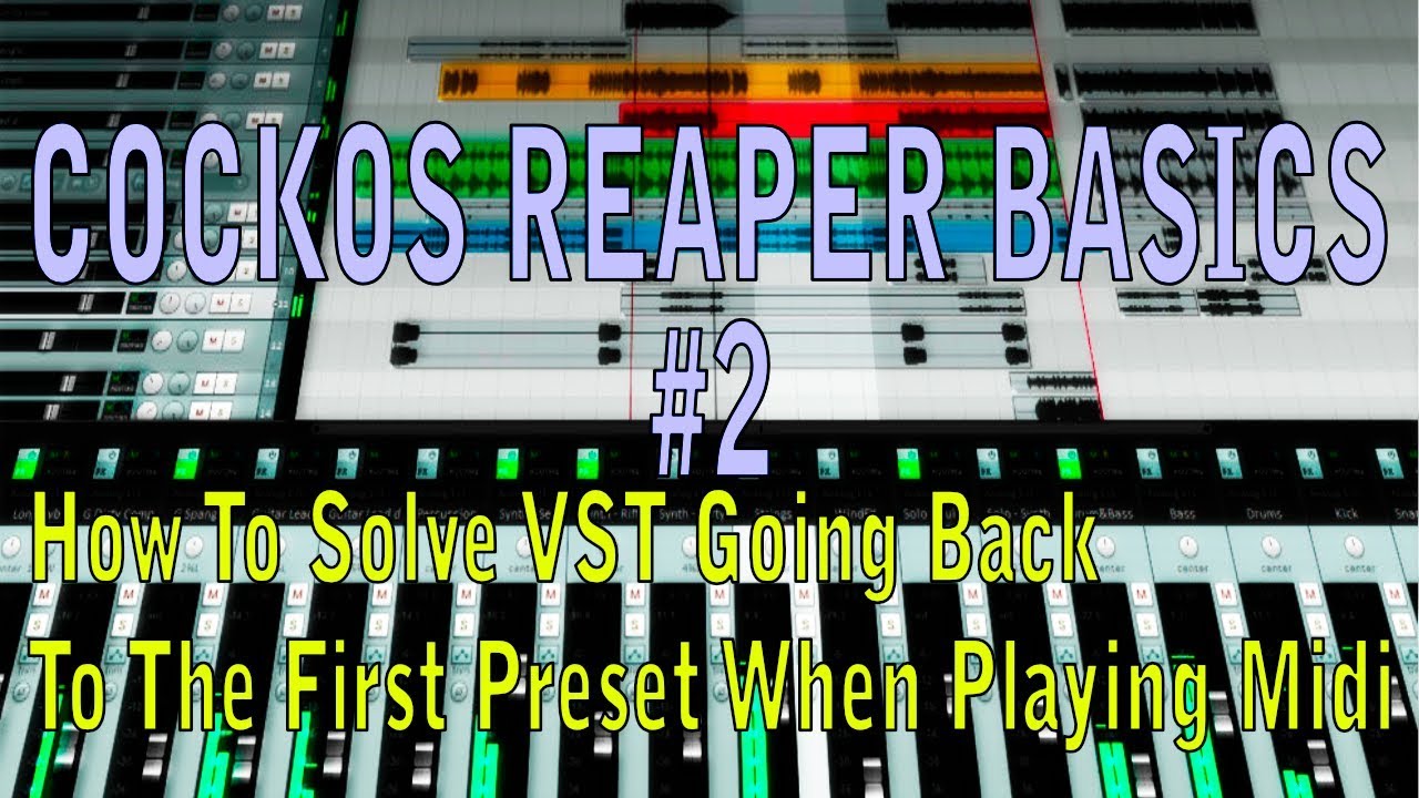 Cockos Reaper Basics #2 - How To Solve VST Going Back To The First ...