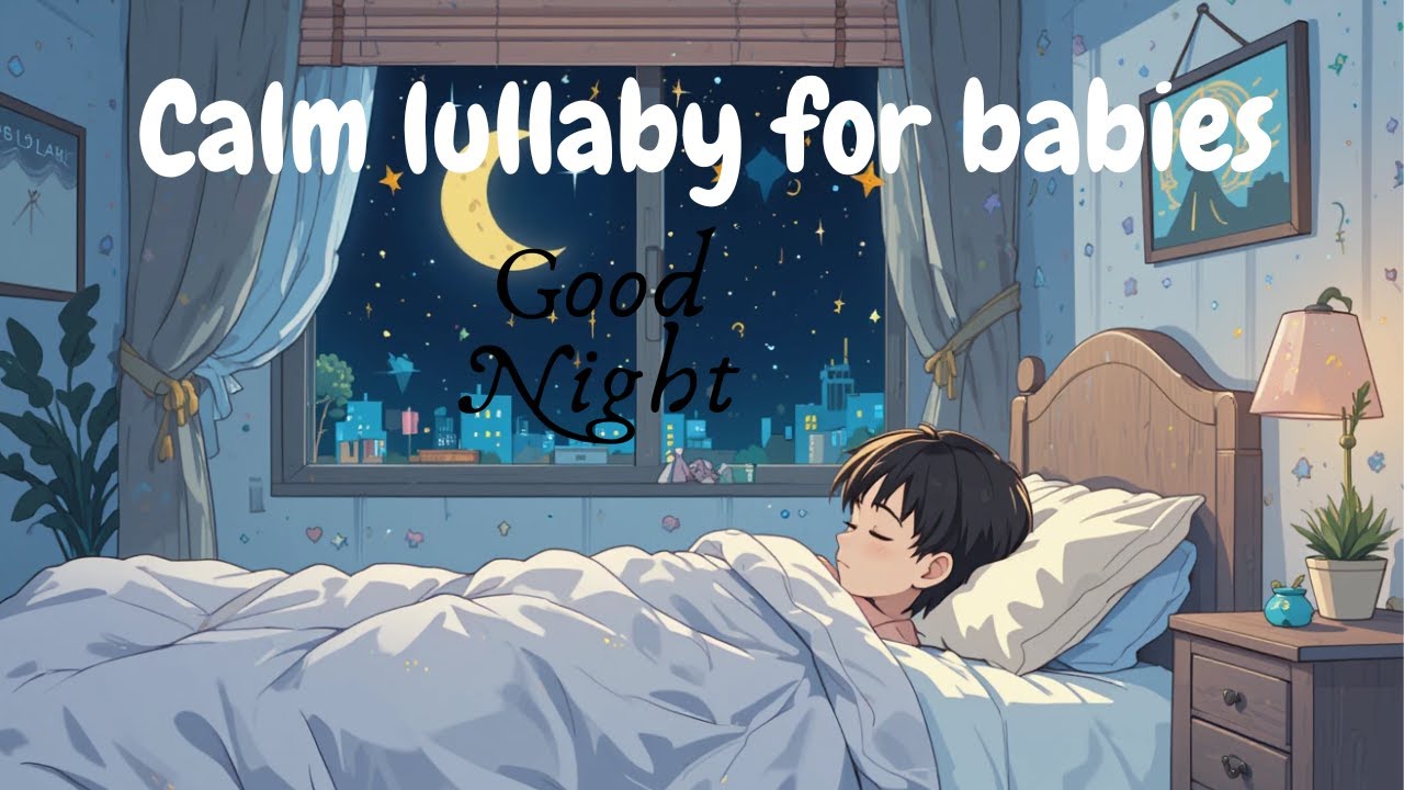 Best lullaby for your babies. Calm and gentle bedtime song for toddlers ...