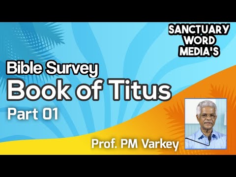 01.Bible Survey | TITUS | ആമുഖം | Prof PM Varkey | 07 12 2021 - YouTube
