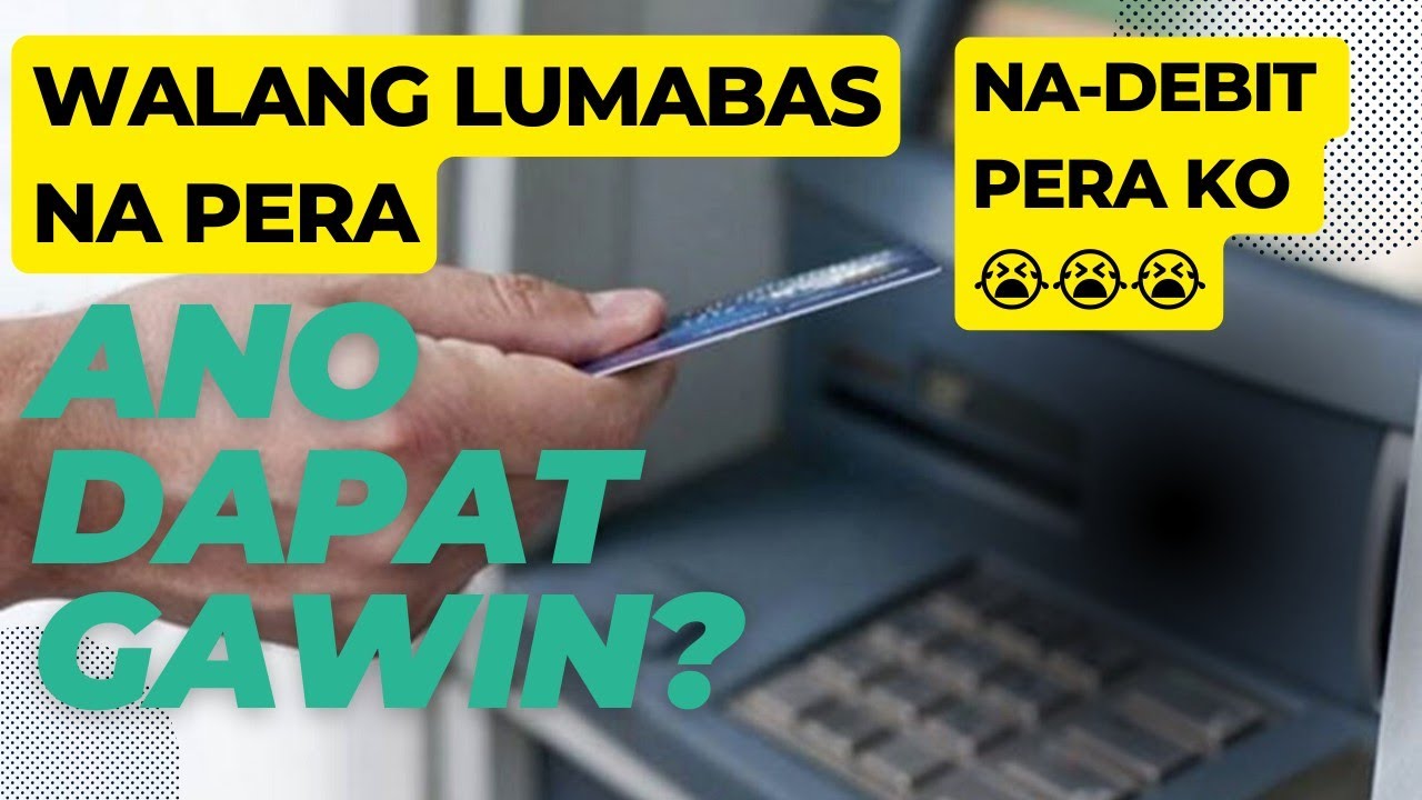 Ano gagawin pag na Debit pera sa ATM na wala namang lumabas? Alamin ...