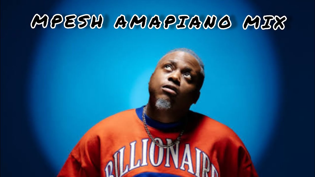 MPESH AMAPIANO MIX - YouTube