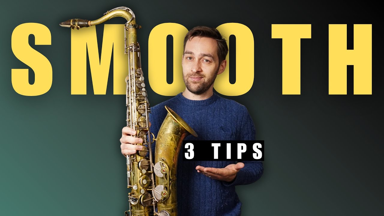 Make Your Saxophone Playing Sound SMOOTH - 3 Easy Tips - YouTube