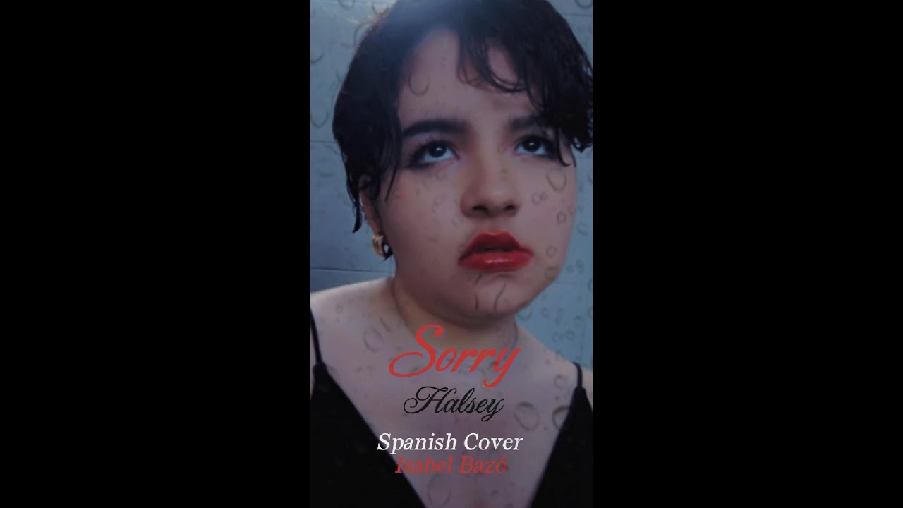 Sorry, Halsey - Spanish Cover Isabel Bazó, Vertical video - YouTube