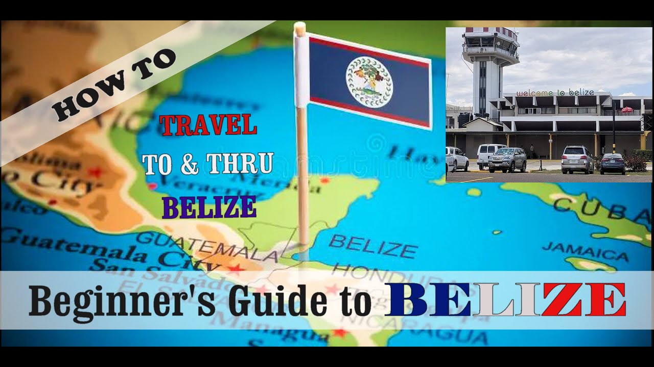 Beginner's Guide to BELIZE |Traveling To And Thru Belize + Navigating ...