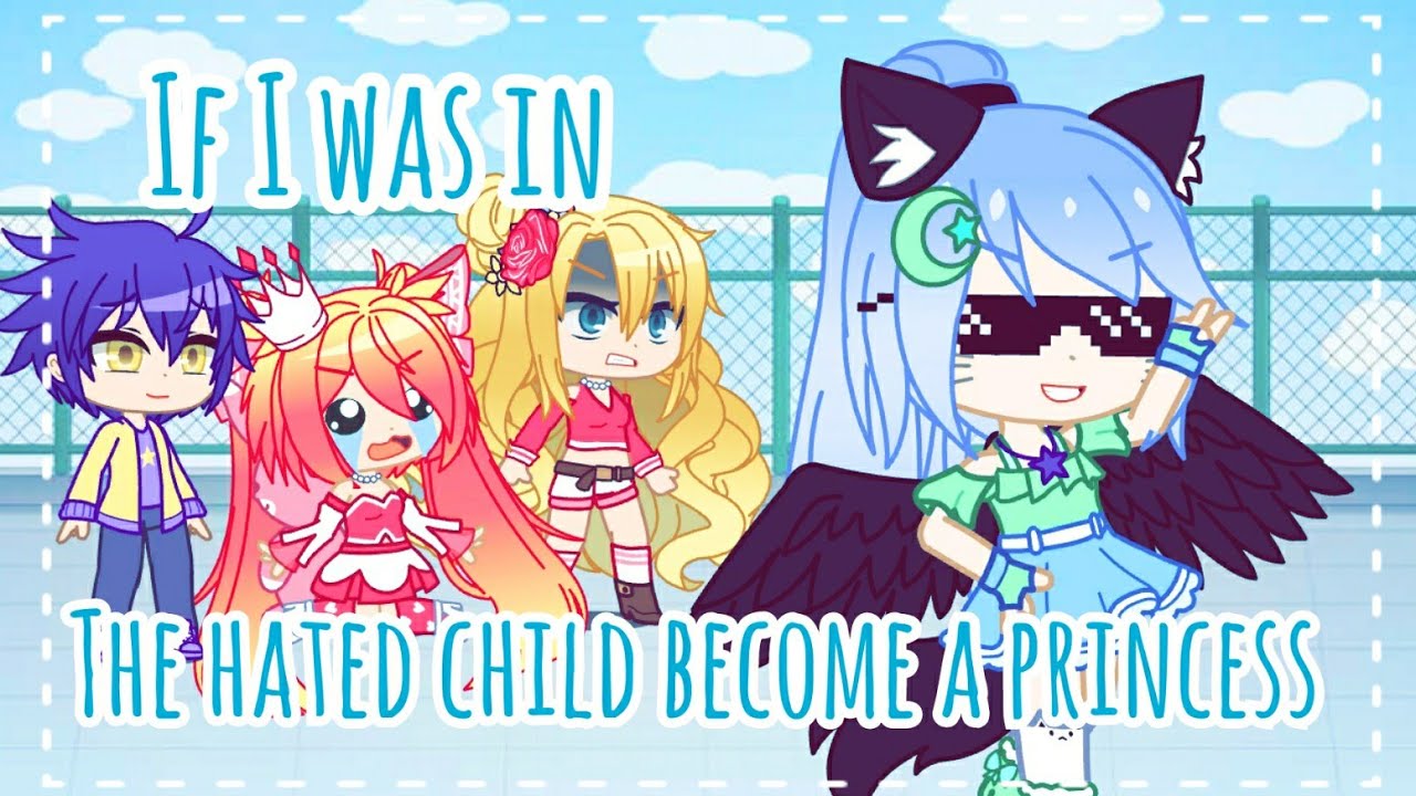 If I was in the hated child became a princess | Ft. Some peeps | got ...