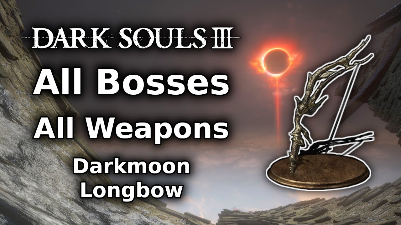 Dark Souls 3 Darkmoon Longbow Playthrough || All Bosses All Weapons ...