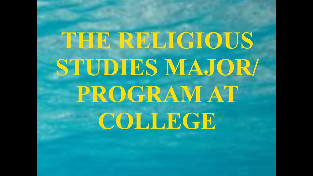 THE RELIGIOUS STUDIES MAJOR/ PROGRAM AT COLLEGE - YouTube