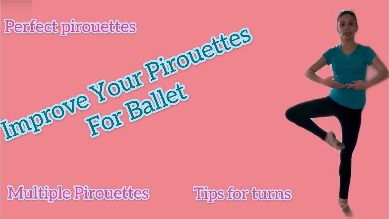 Improve Your Pirouettes For Ballet!! Do You Want Perfect Turns? - YouTube