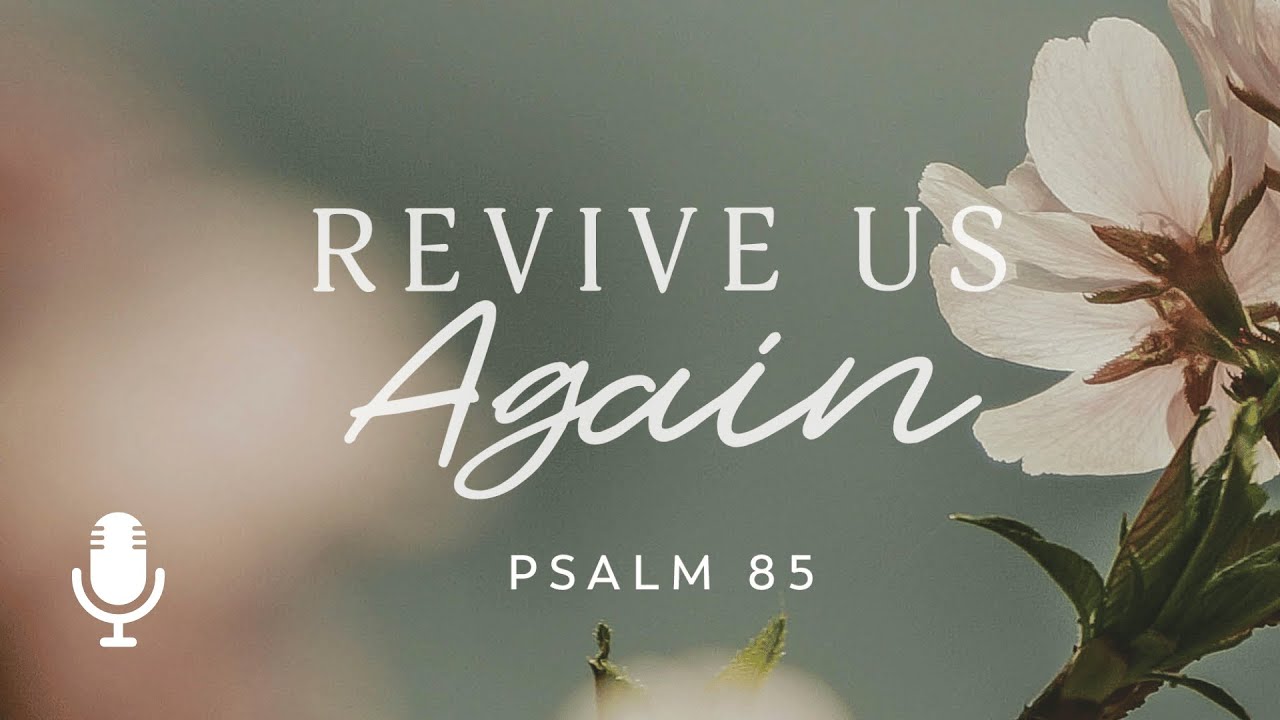 Revive Us Again Psalm 85 YouTube Revive Us Again Psalm 85 YouTube