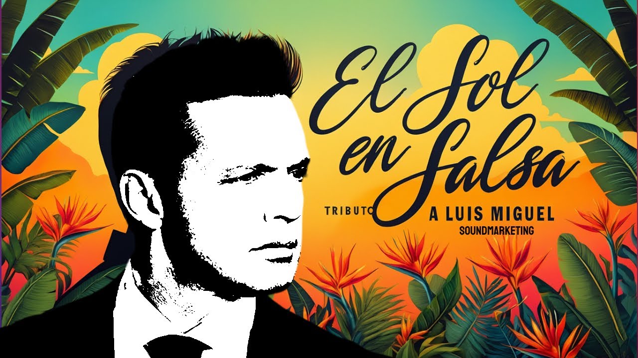 Luis Miguel - El Sol en Salsa - Tributo @soundmarketing1 - YouTube